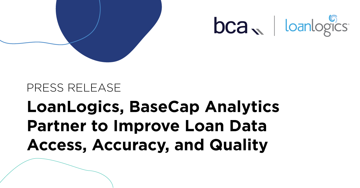 LoanLogics, BaseCap Analytics Partner to Improve Loan Data Access, Accuracy and Quality ...