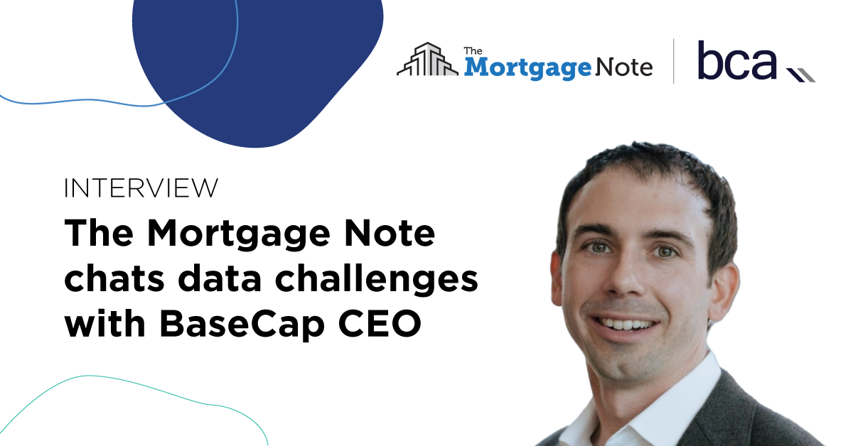 One-on-One: The Mortgage Note Interviews BaseCap CEO Steven Smith - Basecap Analytics